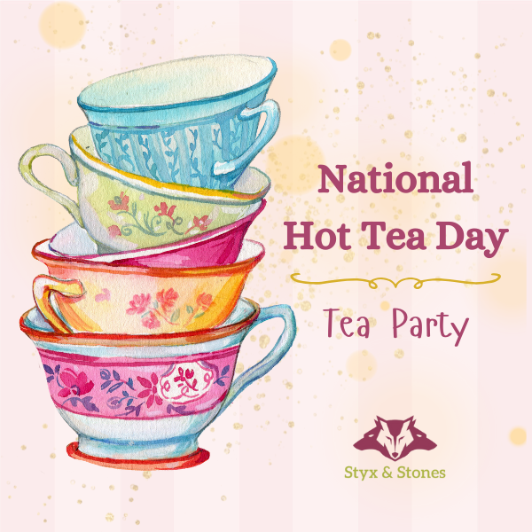 Tea Party: National Hot Tea Day! | Styx And Stones LLC